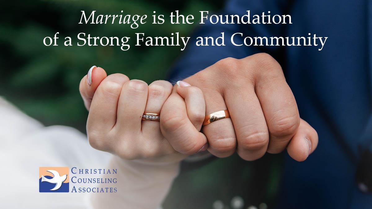 Marriage is the Foundation of a Strong Family and Community – Christian ...